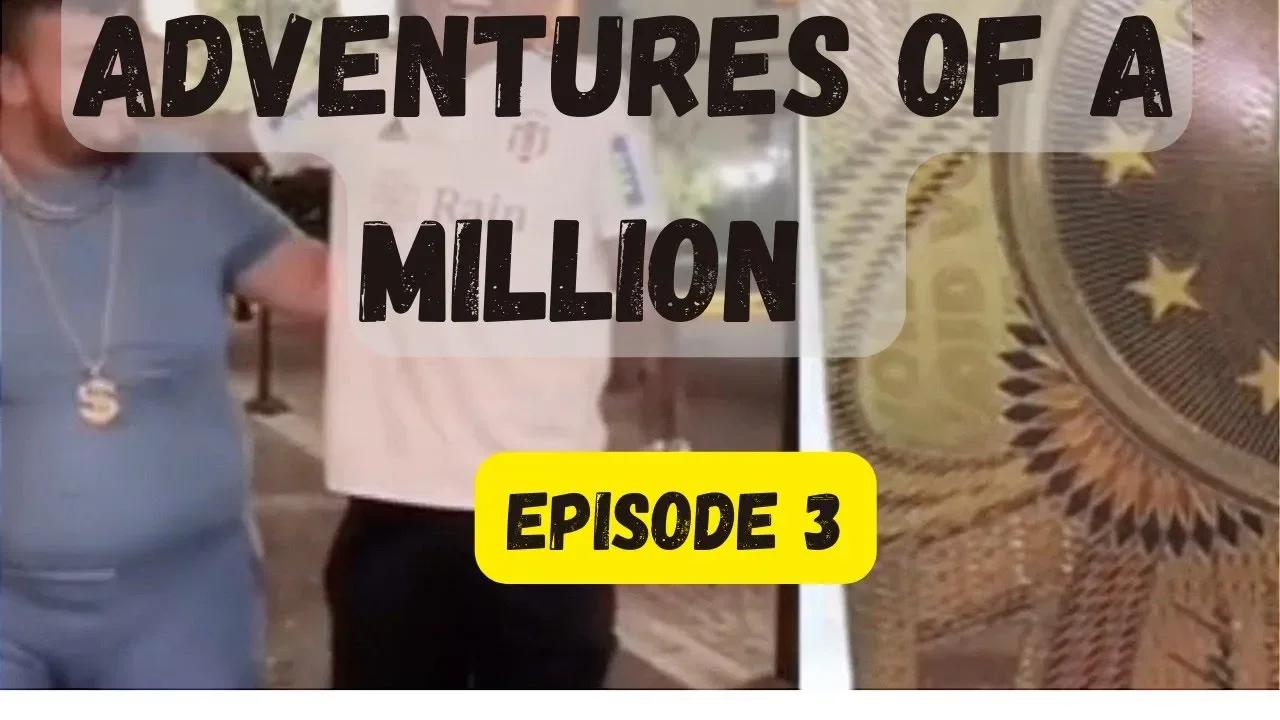 Adventures of a Million. Episode 3