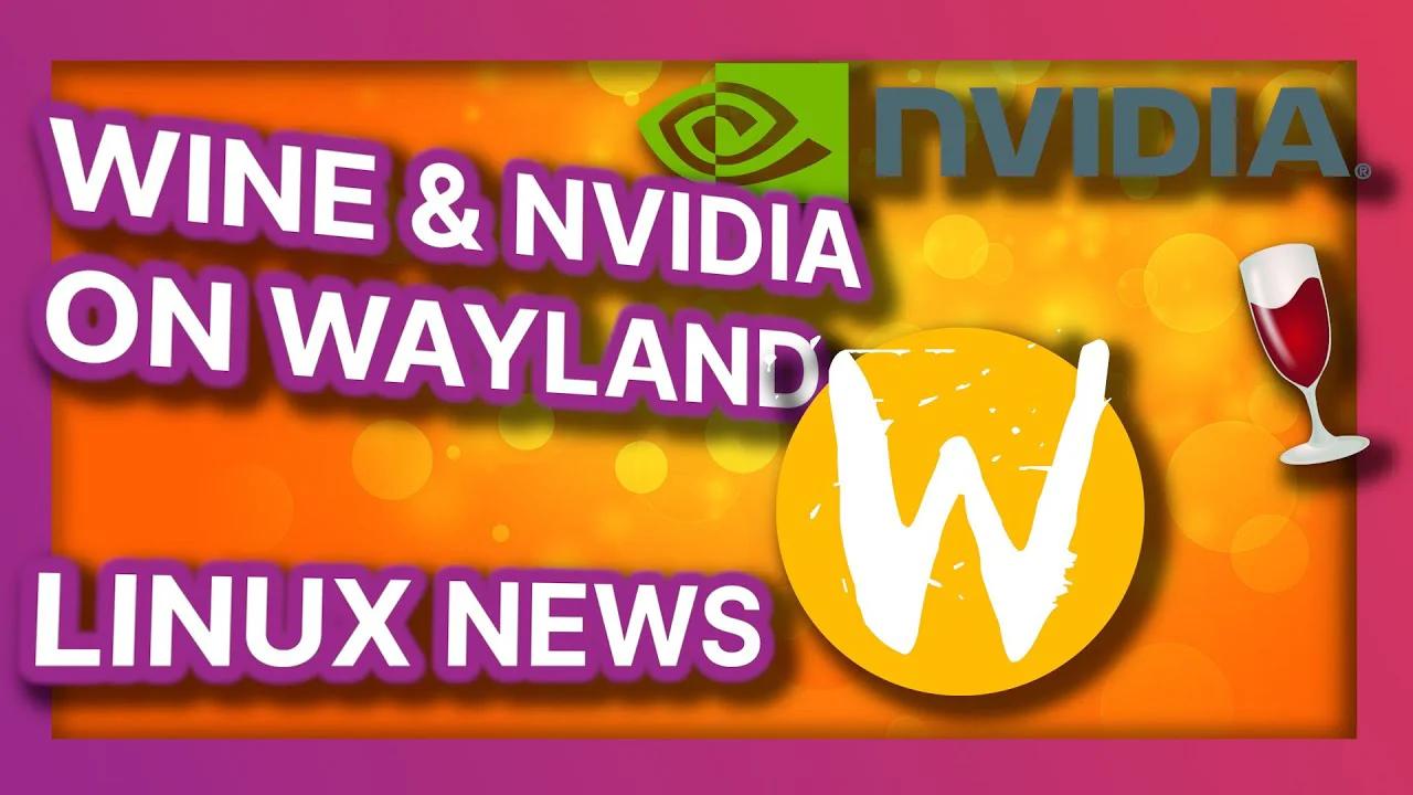 Wine and Nvidia on Wayland, Ubuntu Pro goes Google, and THAT Firefox ...