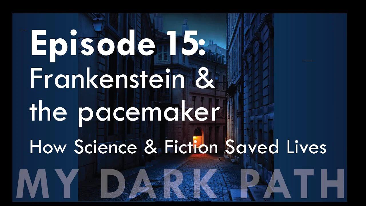 Frankenstein and the Pacemaker - How Science and Fiction Saved Lives
