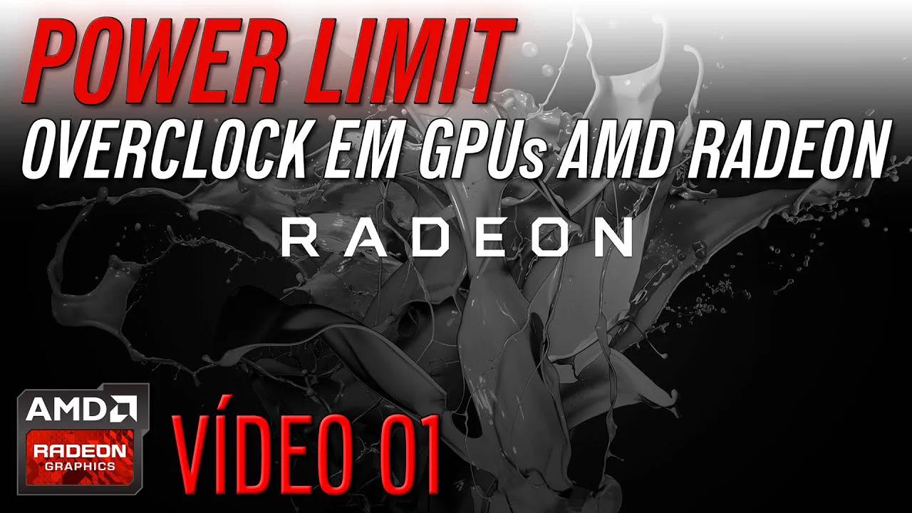 POWER LIMIT - Como fazer OVERCLOCK em GPUs AMD RADEON - AULA 01