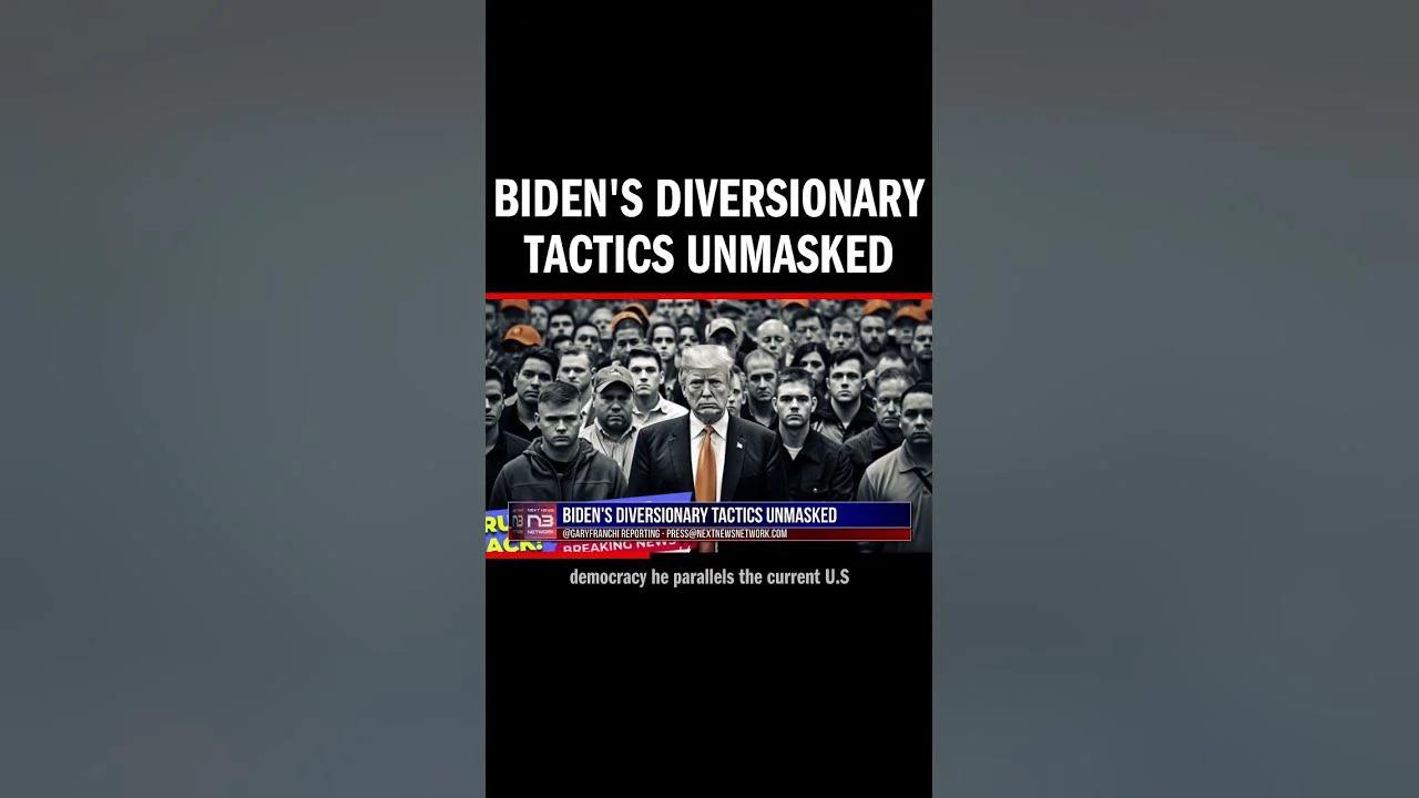 Biden's Diversionary Tactics Unmasked