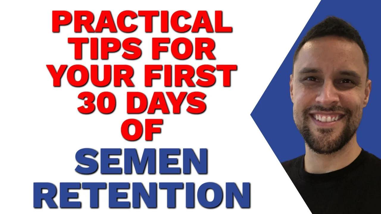 Practical Tips For Your First 30 Days of Semen Retention | NoFap Benefits