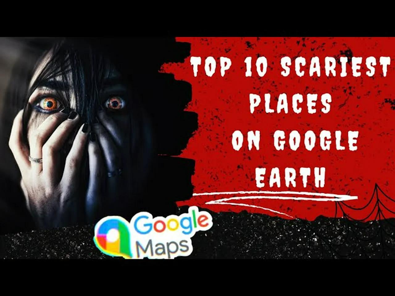Top 10 Scariest Places on Google Earth and Google Maps!