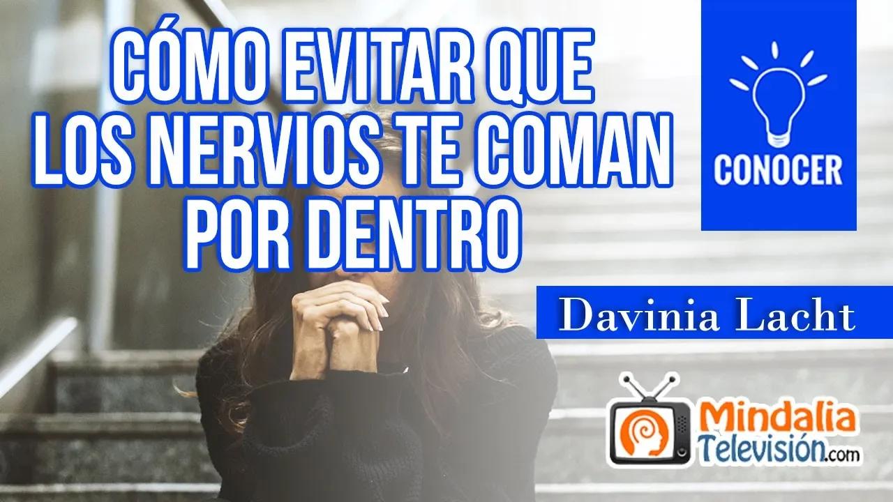 Cómo evitar que los nervios te coman por dentro, por Davinia Lacht