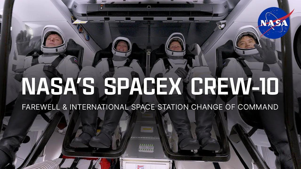 NASA’s SpaceX Crew-10 Farewell and International Space Station Change ...