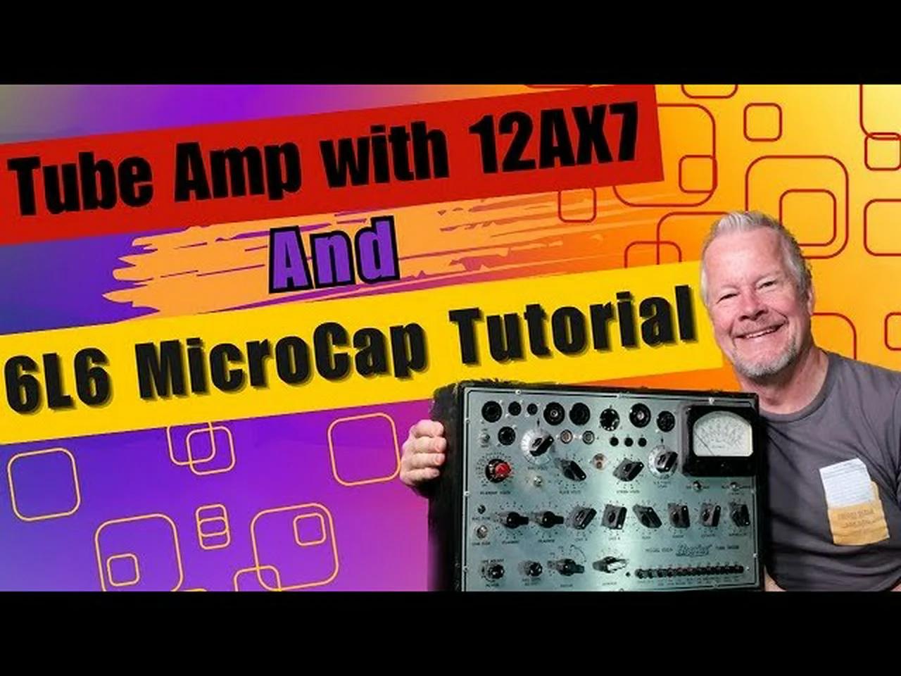 Tube Amplifier with 12AX7 and 6L6 - a MicroCap Tutorial