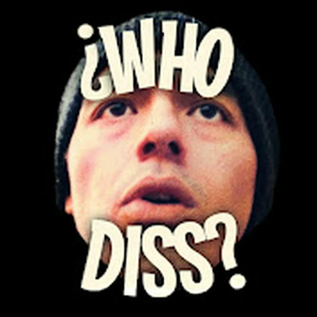 ¿Who Diss?