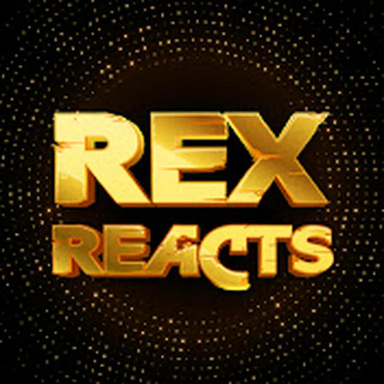 REX REACTS