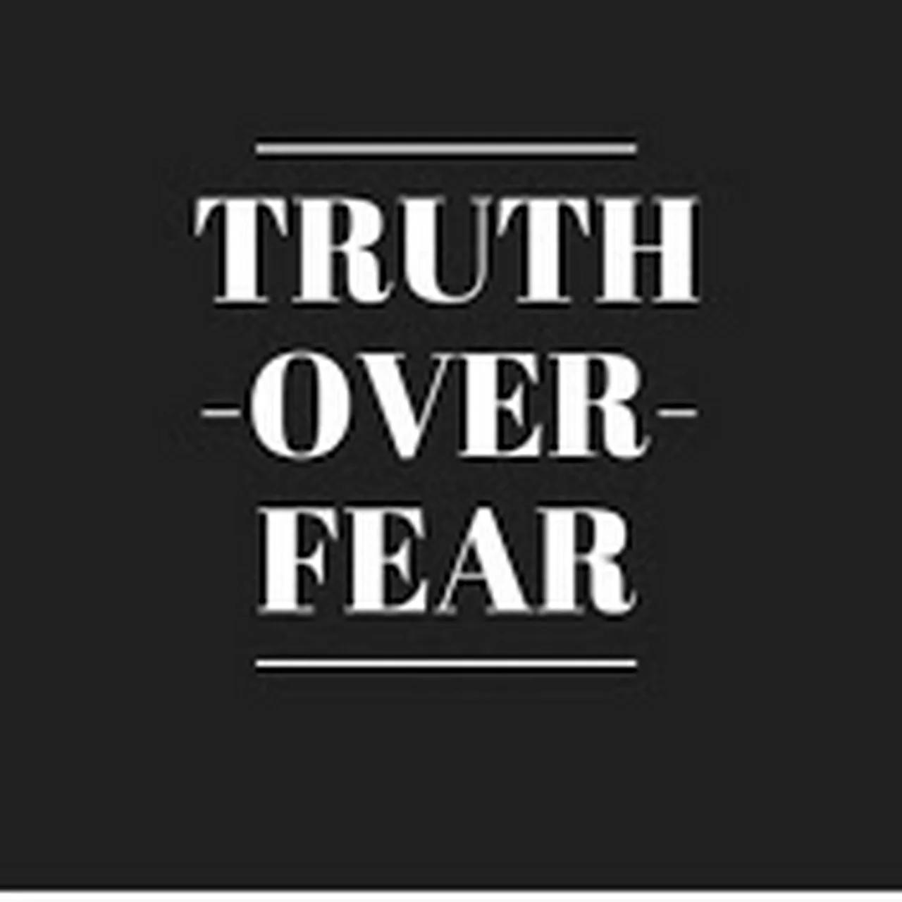Truth Over Fear