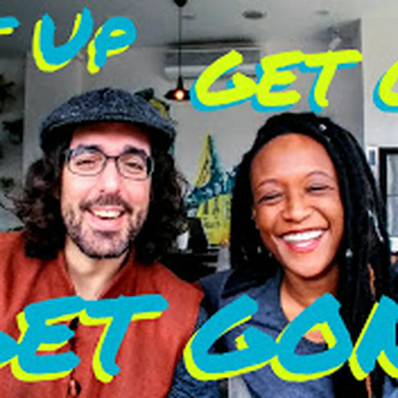 Get Up. Get Out. Get Gone.