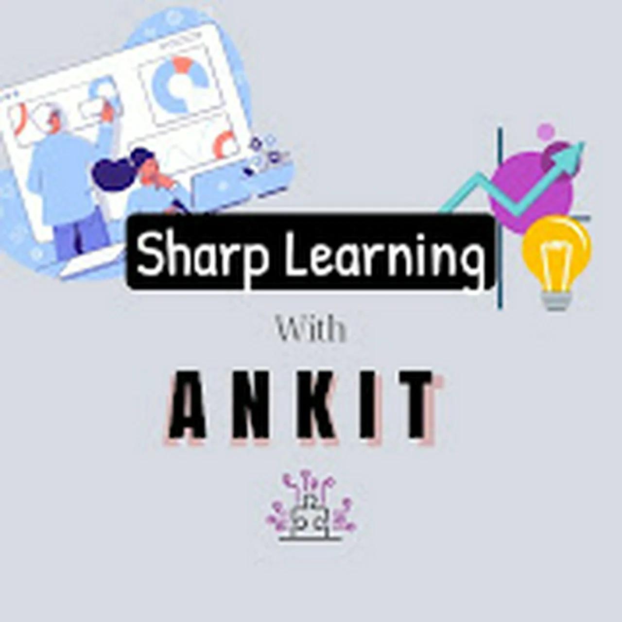Sharp Learning with Ankit