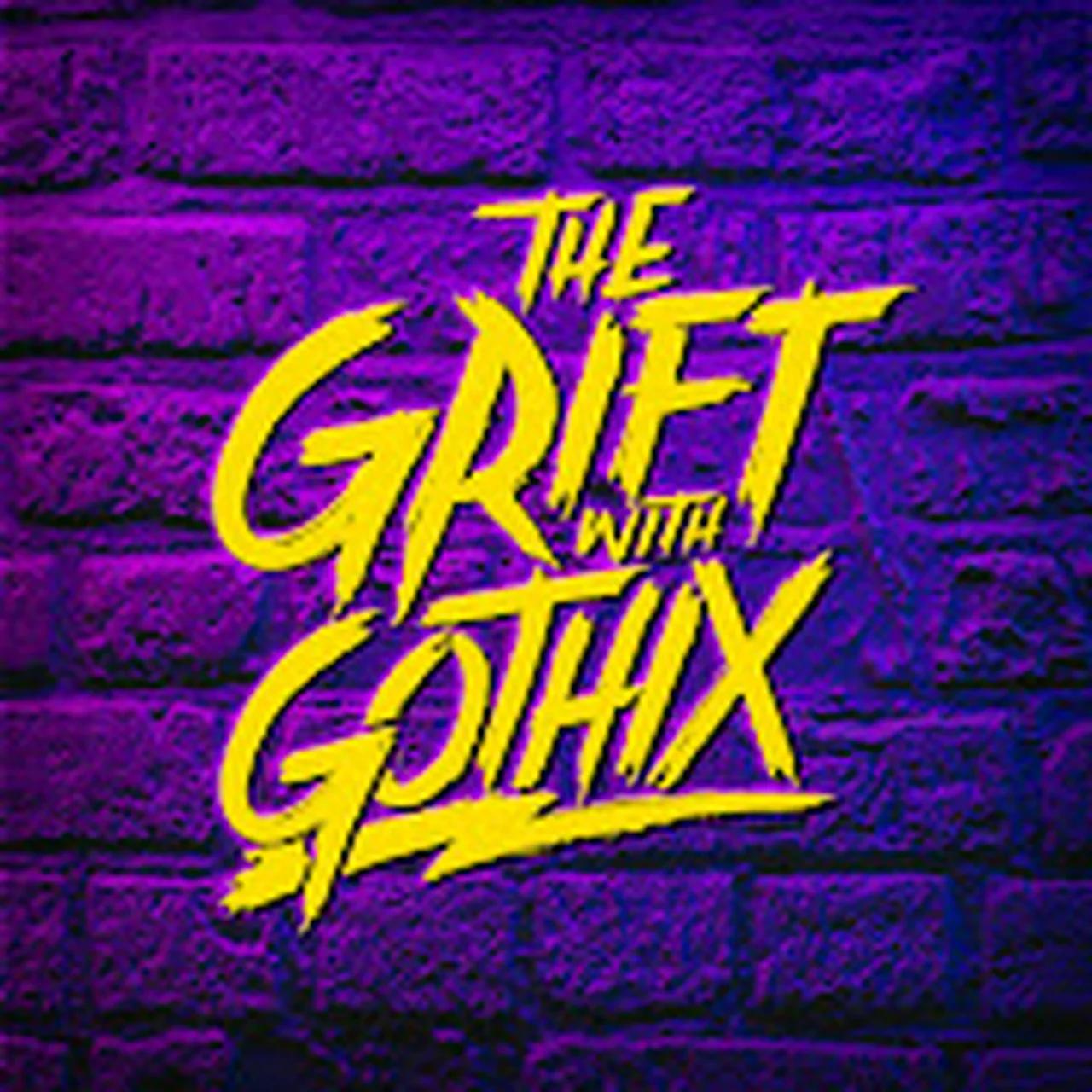 The Grift with Gothix