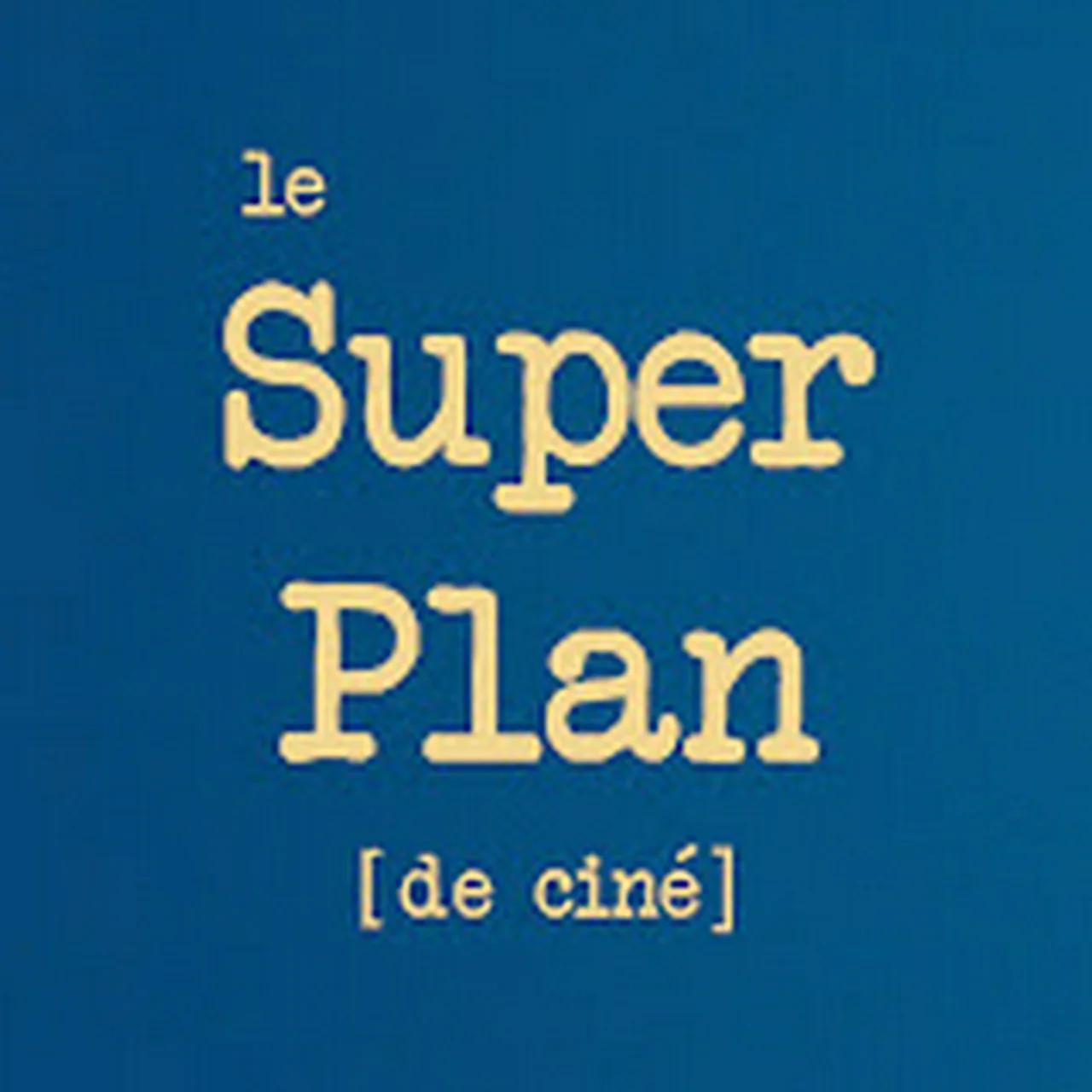 Le Super Plan [de ciné]
