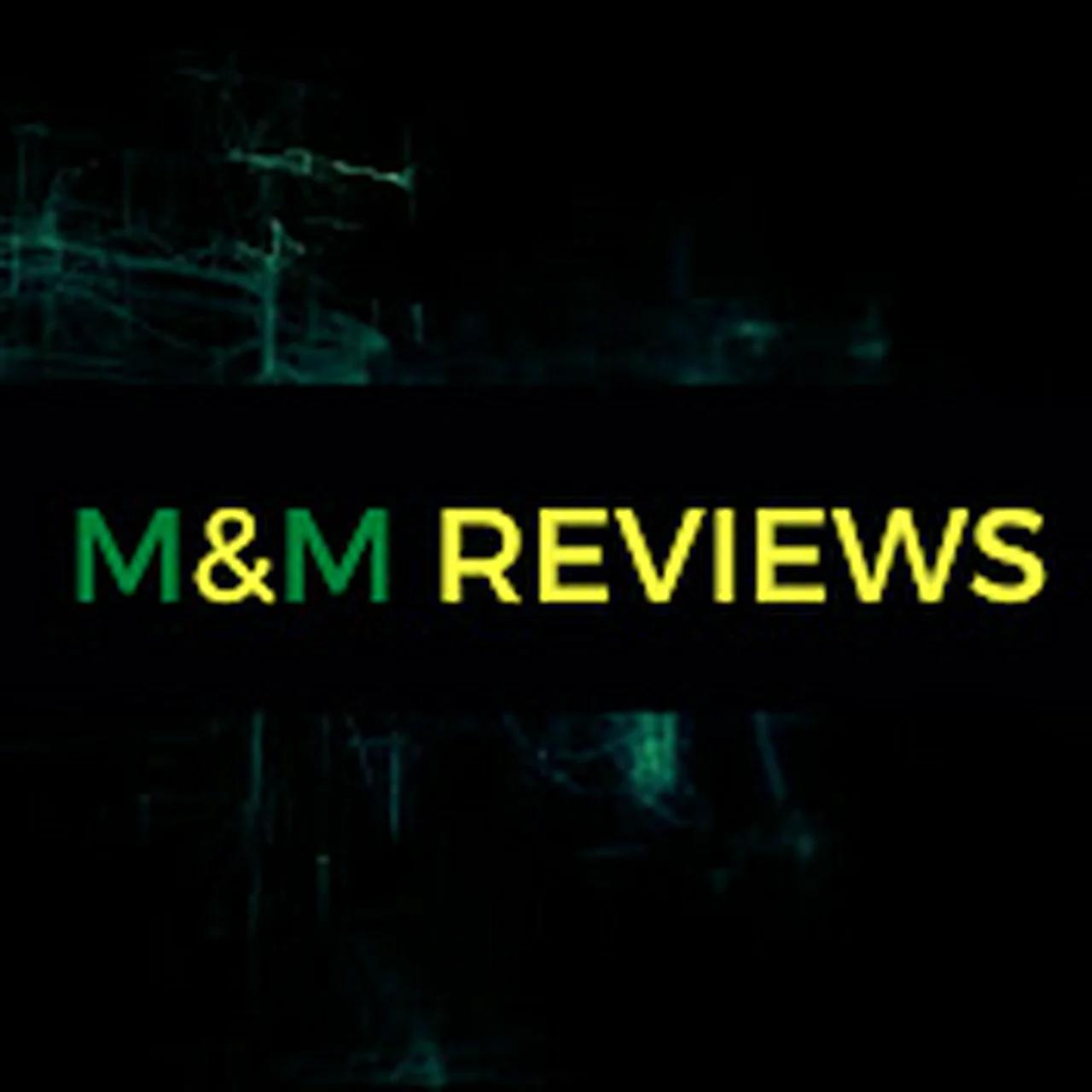 M&M REVIEWS