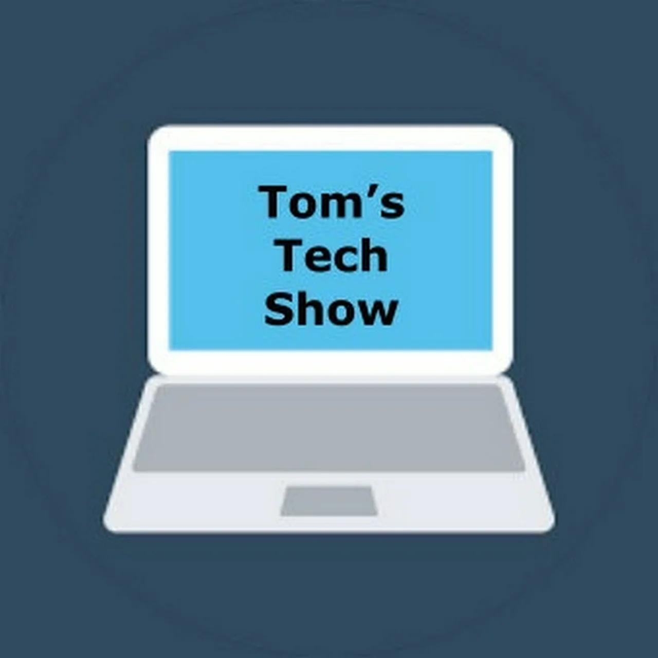 Tom's Tech Show!