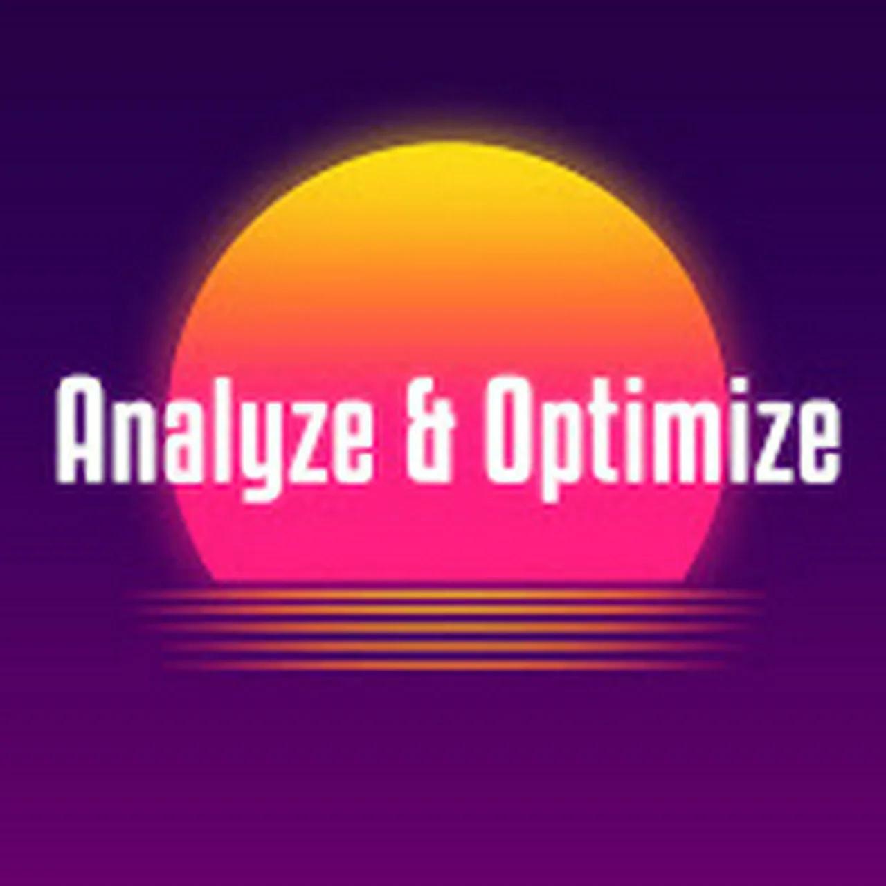 Analyze & Optimize Analyze & Optimize