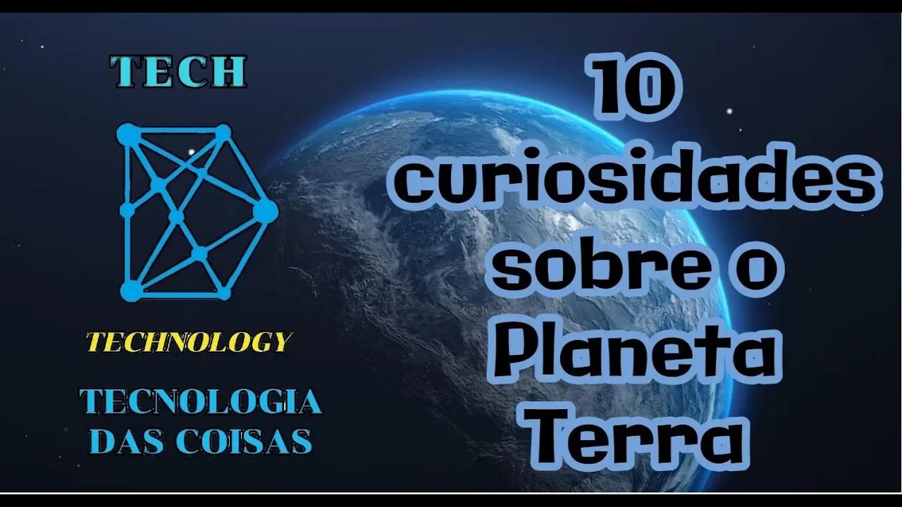 10 curiosidades sobre o planeta terra