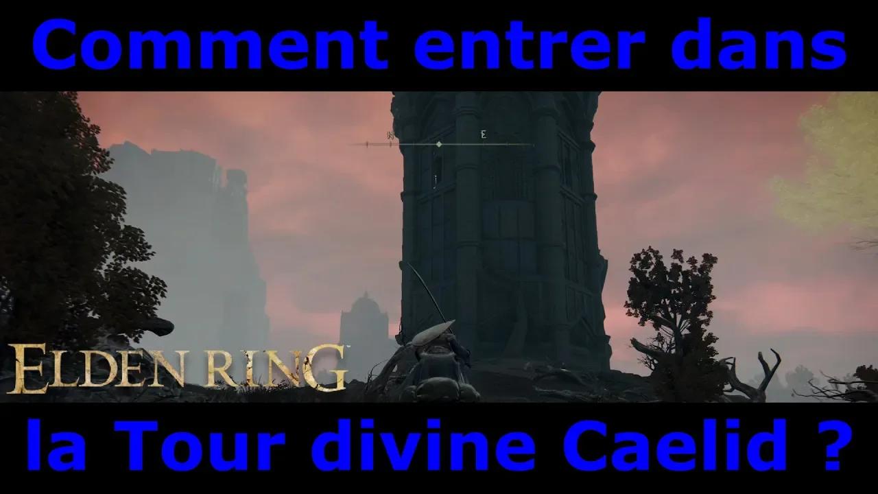 Elden Ring - Astuce - Comment entrer dans la Tour divine de Caelid