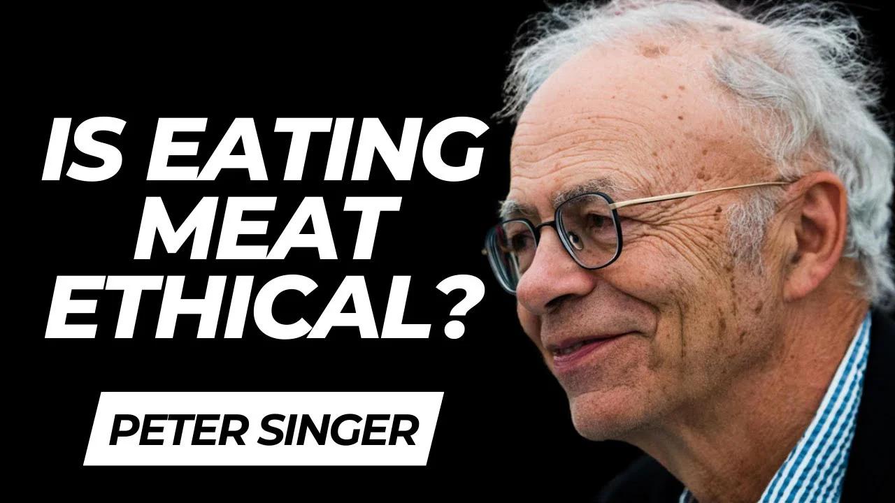 Can We Justify Eating Animals? Peter Singer
