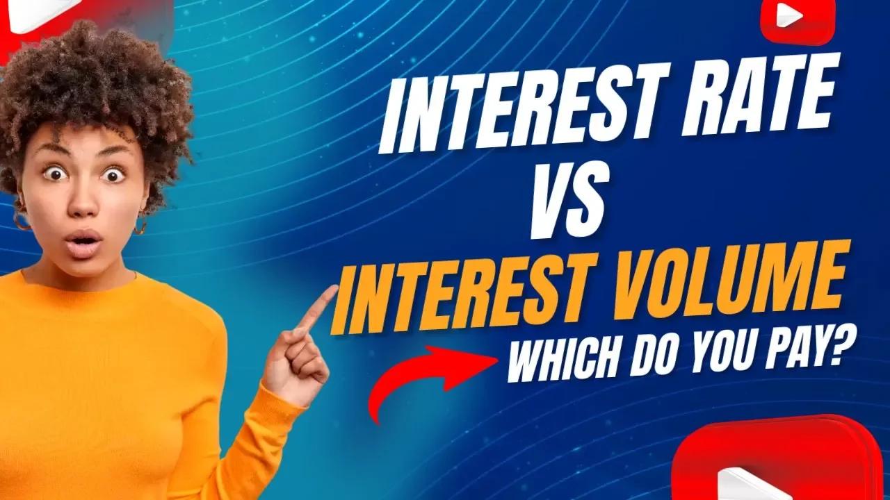 Interest Rate vs Interest Volume: Which One Do You REALLY Pay?