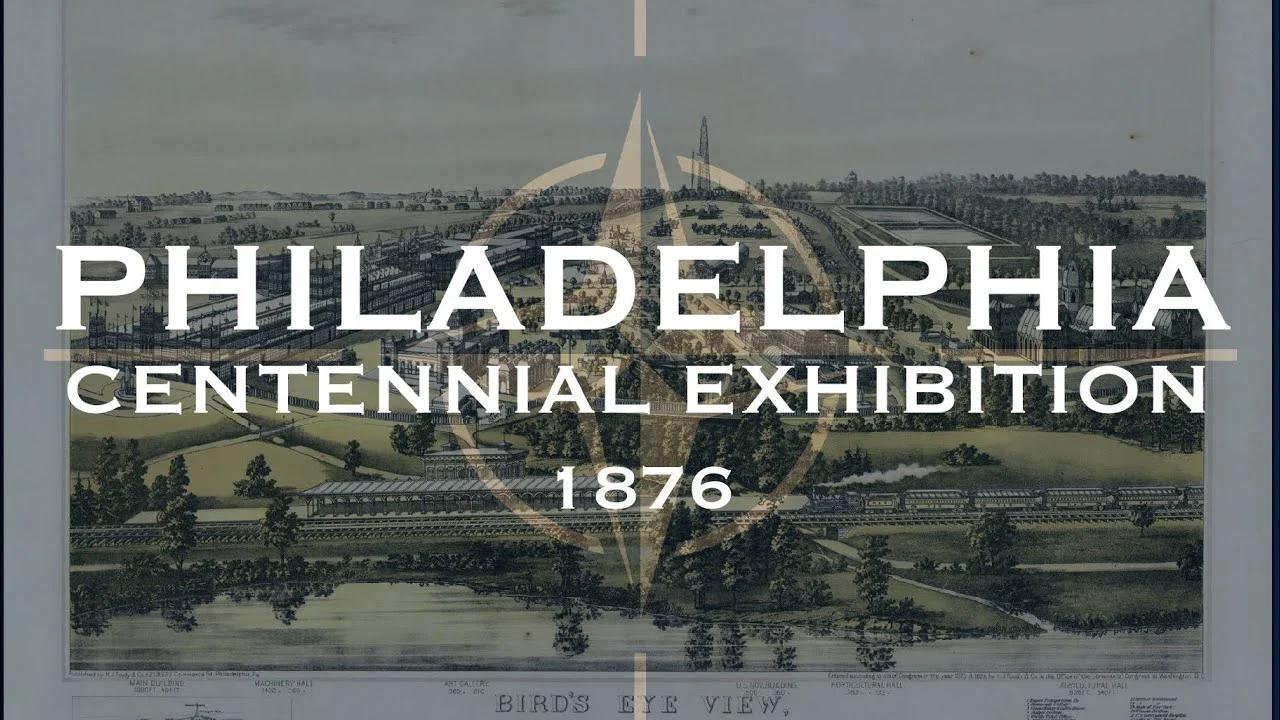 Philadelphia Centennial Exhibition 1876 - Old World’s Fair