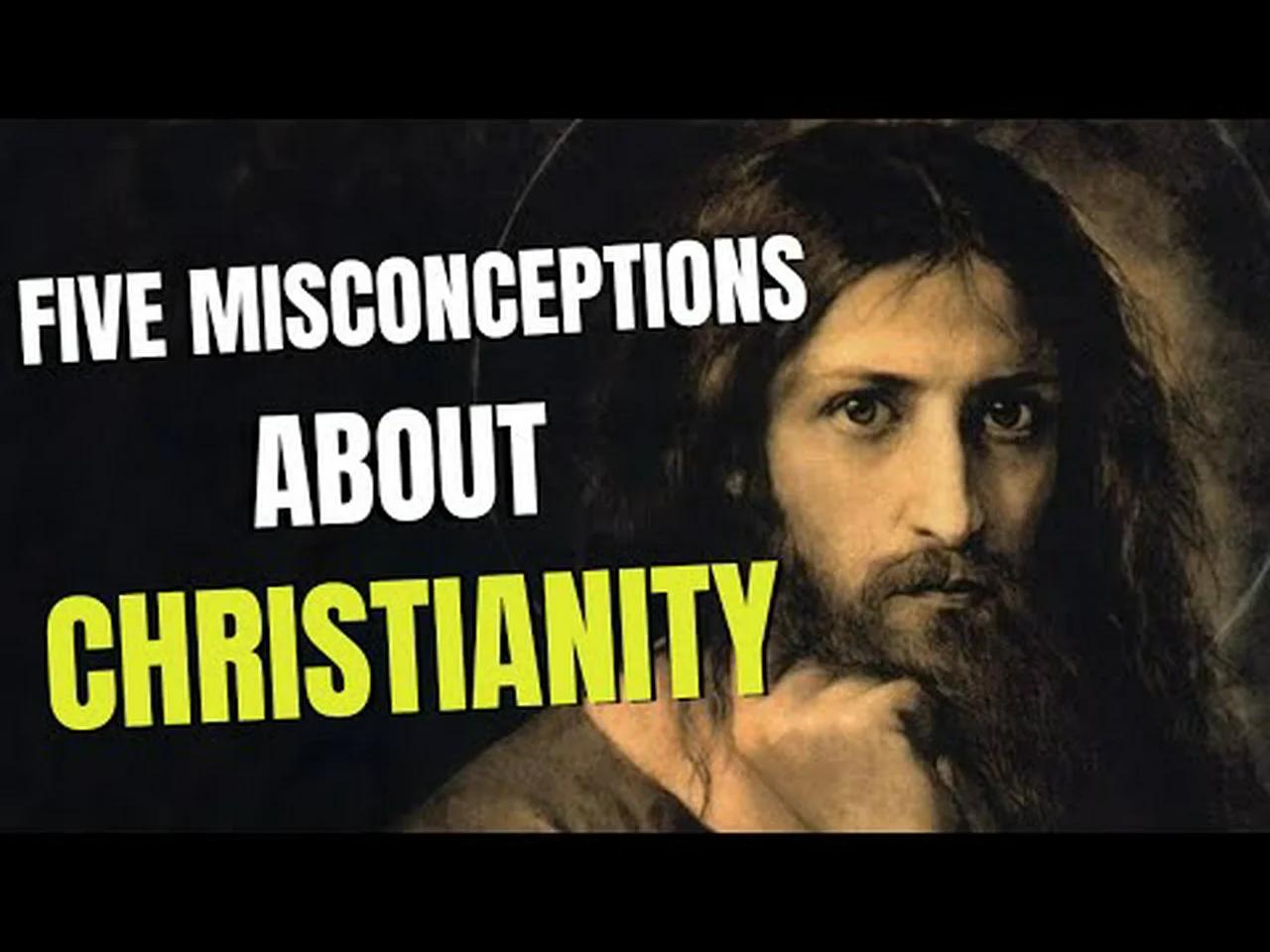 5 Common Misconceptions About Christianity 5 Common Misconceptions About Christianity
