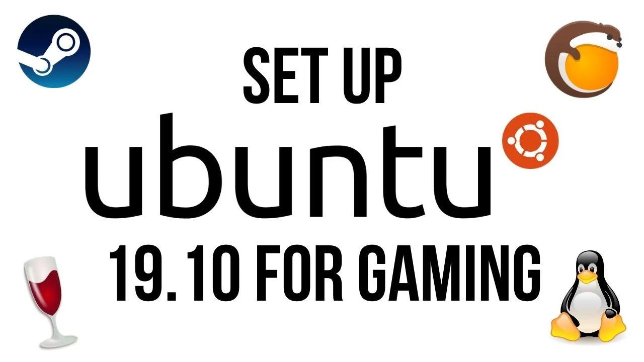 How To Set Up Ubuntu 19.10 Linux For Gaming - Steam Proton / Lutris /Wine / DXVK / Esync / nVidia