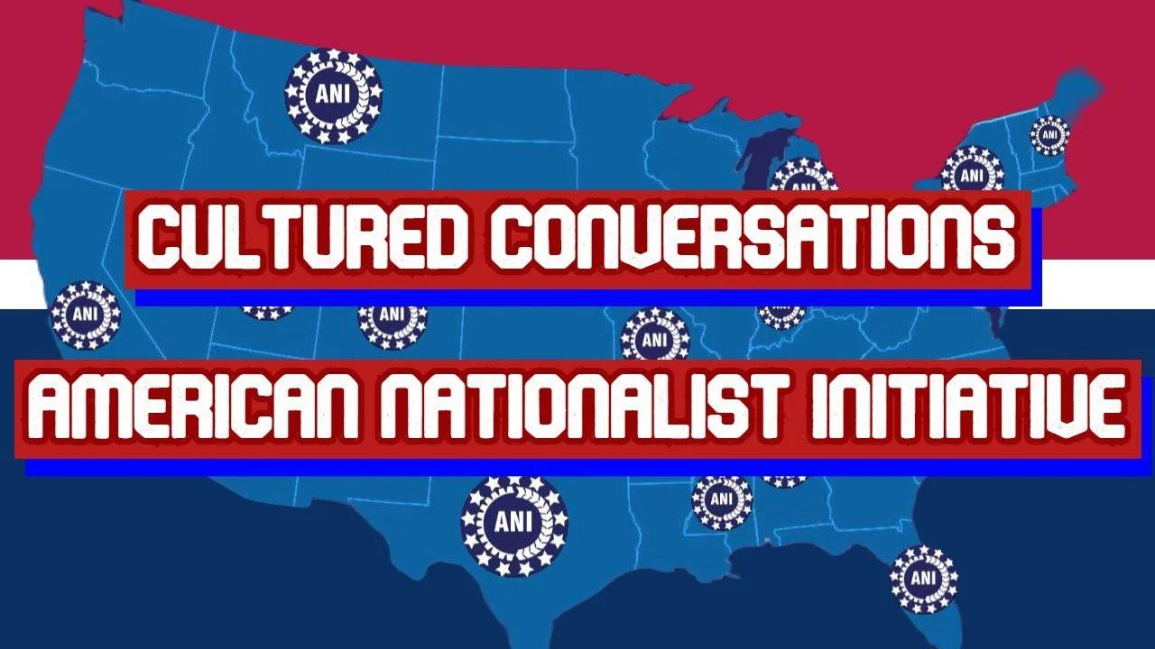 Cultured Conversations: Interview With American Nationalist Initiative