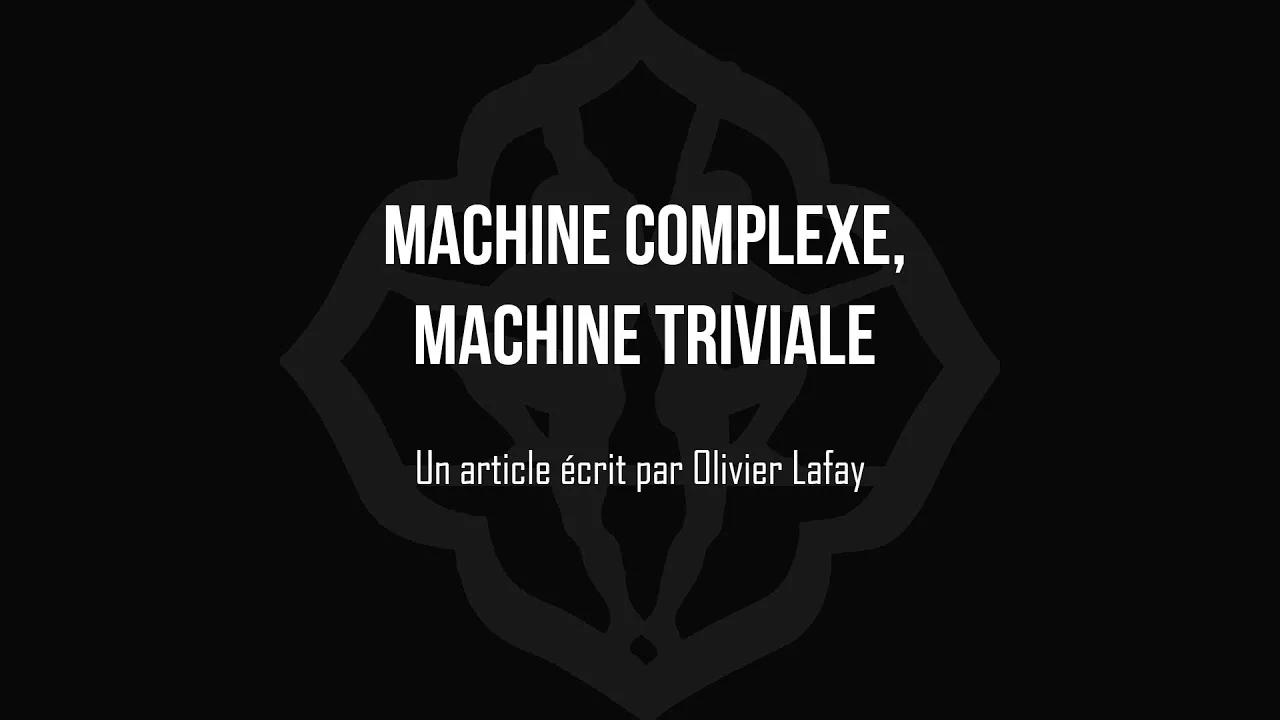 Olivier LAFAY // Machine complexe, machine triviale