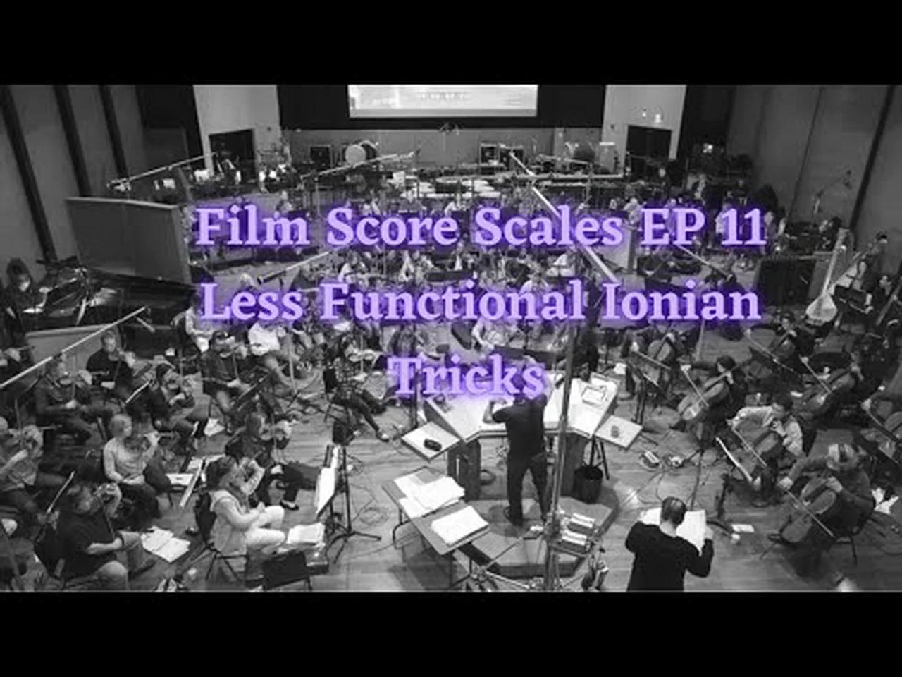 Film Score Scales Ep 11 Less Functional Ionian Tricks