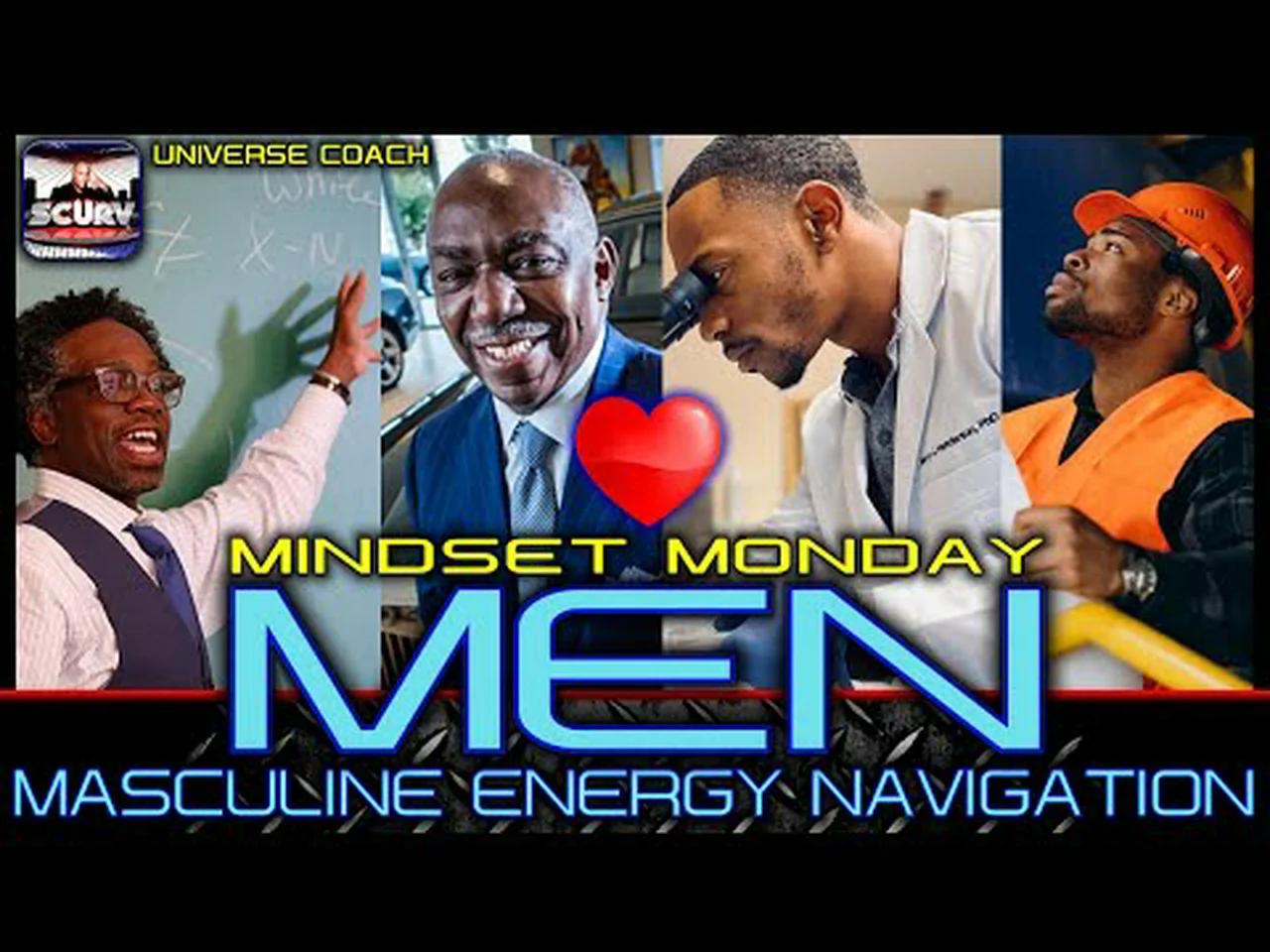 MINDSET MONDAY | MEN: MASCULINE ENERGY NAVIGATION | UNIVERSE COACH