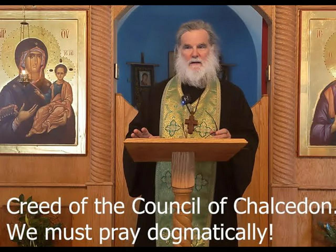 The Creed of Chalcedon and the necessity for dogmatic prayer.