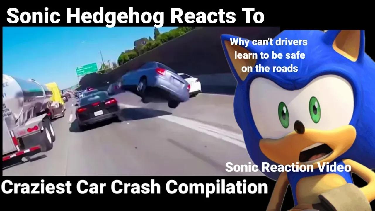 Sonic Hedgehog Reacts To Craziest Car Crash Compilation Best of Driving ...