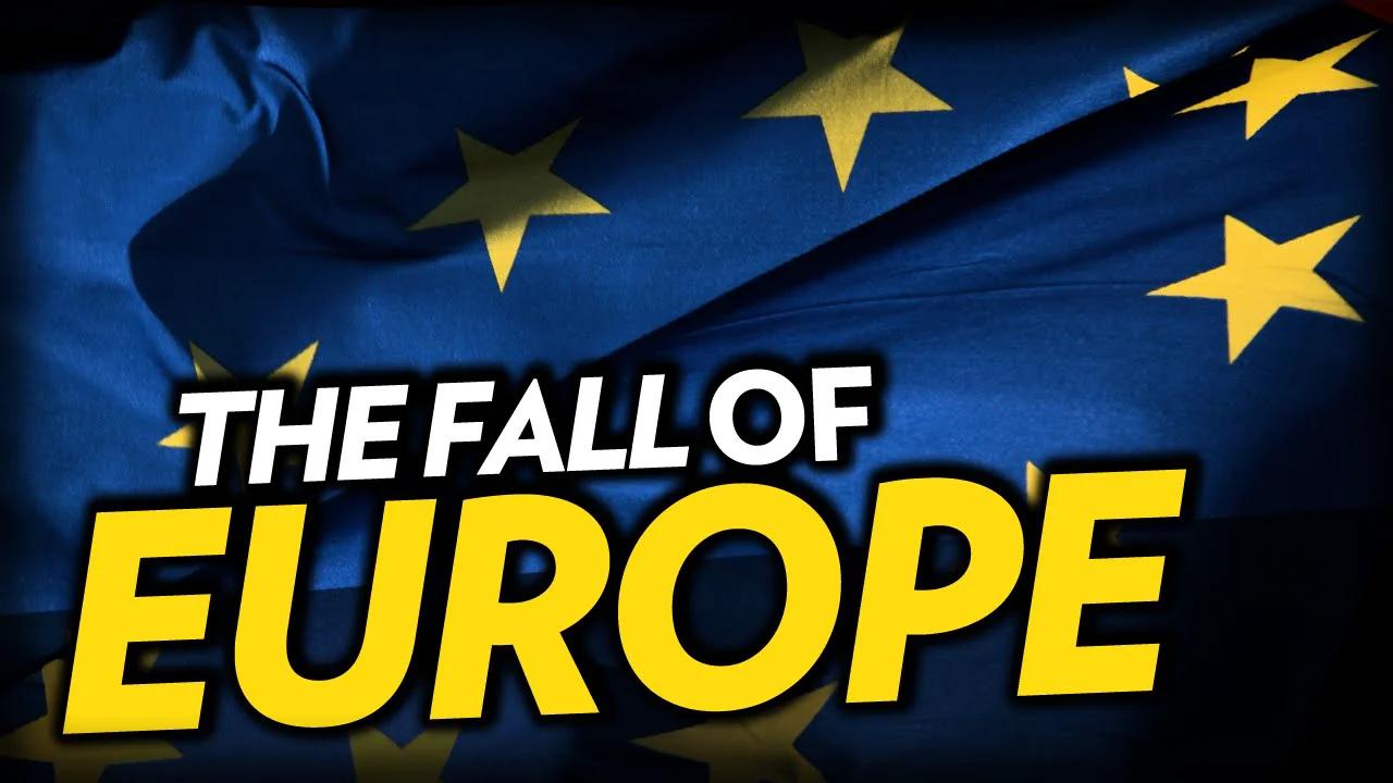 The Fall of Europe. Prepare Yourself Accordingly.