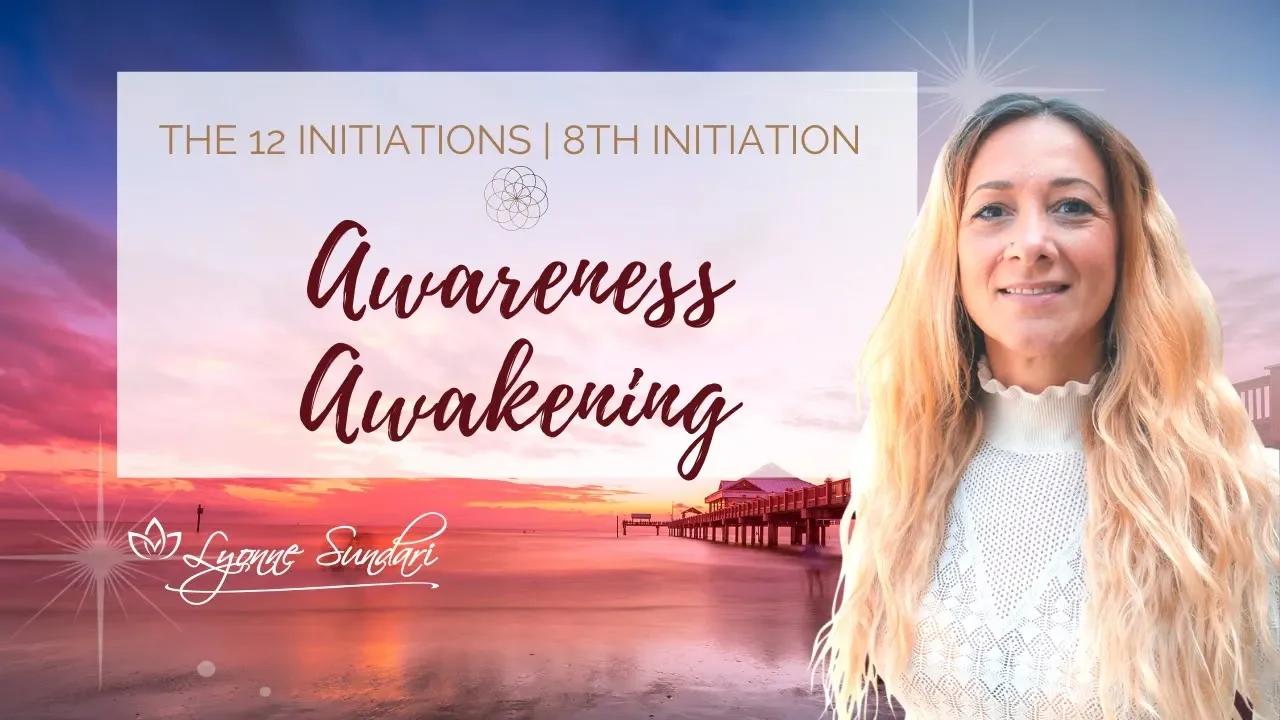 Awareness Awakening | 8th Initiation