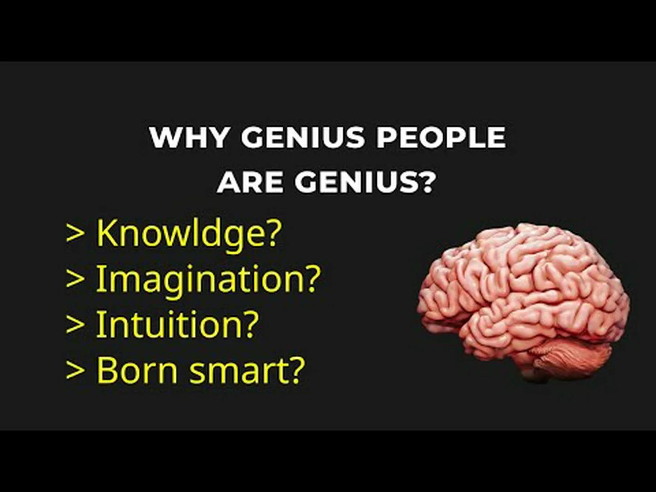 Why genius people are genius?