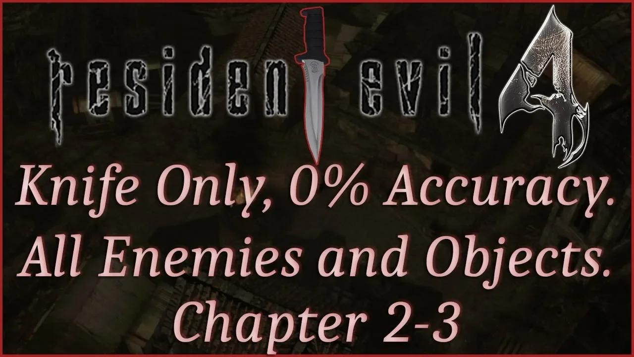 [Resident Evil 4][2-3] Knife Only. 0% Accuracy. All Reachable Enemies ...