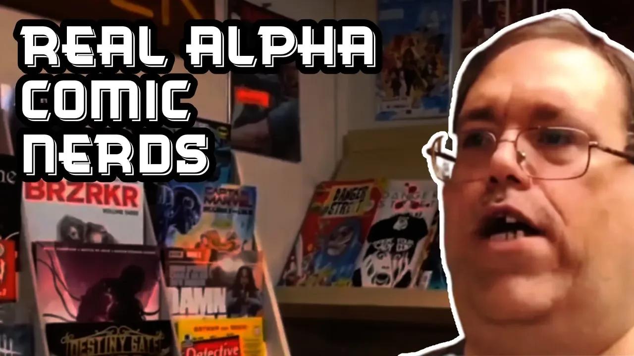 Real alpha comic nerd calls out the industry!