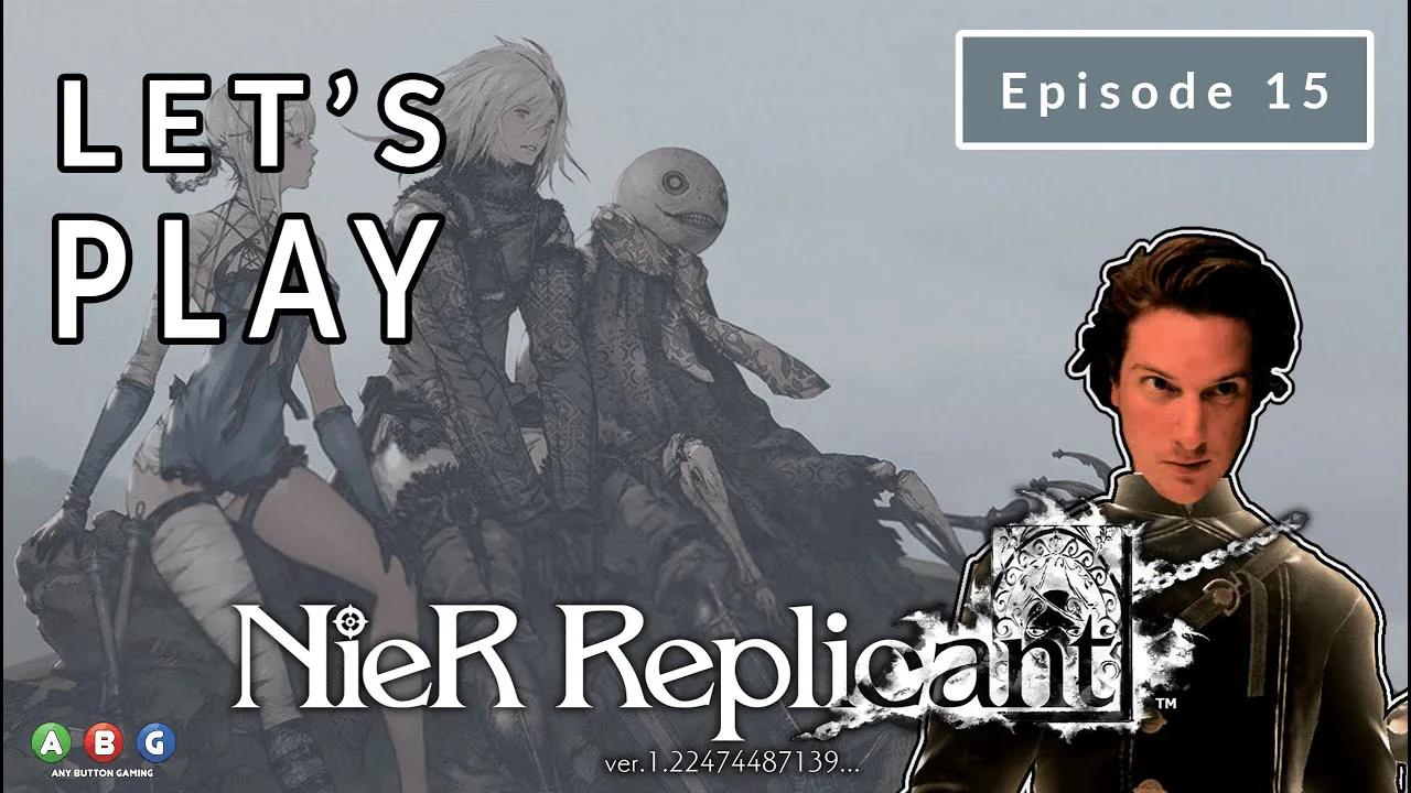 A Very English Let’s Play – NieR Replicant - Episode 15: Creepy Ass House