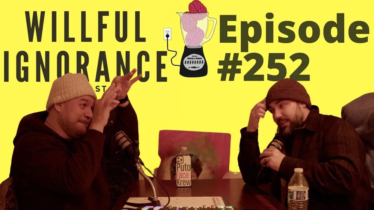 Willful Ignorance #252