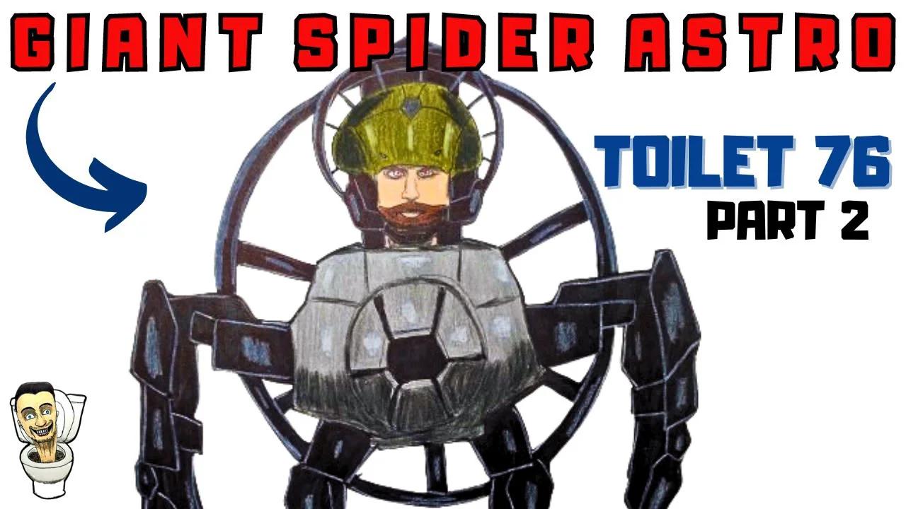 Como DIBUJAR al ASTRO SPIDER GIGANTE del Toilet 76 Parte 2 ( Skibidi ...