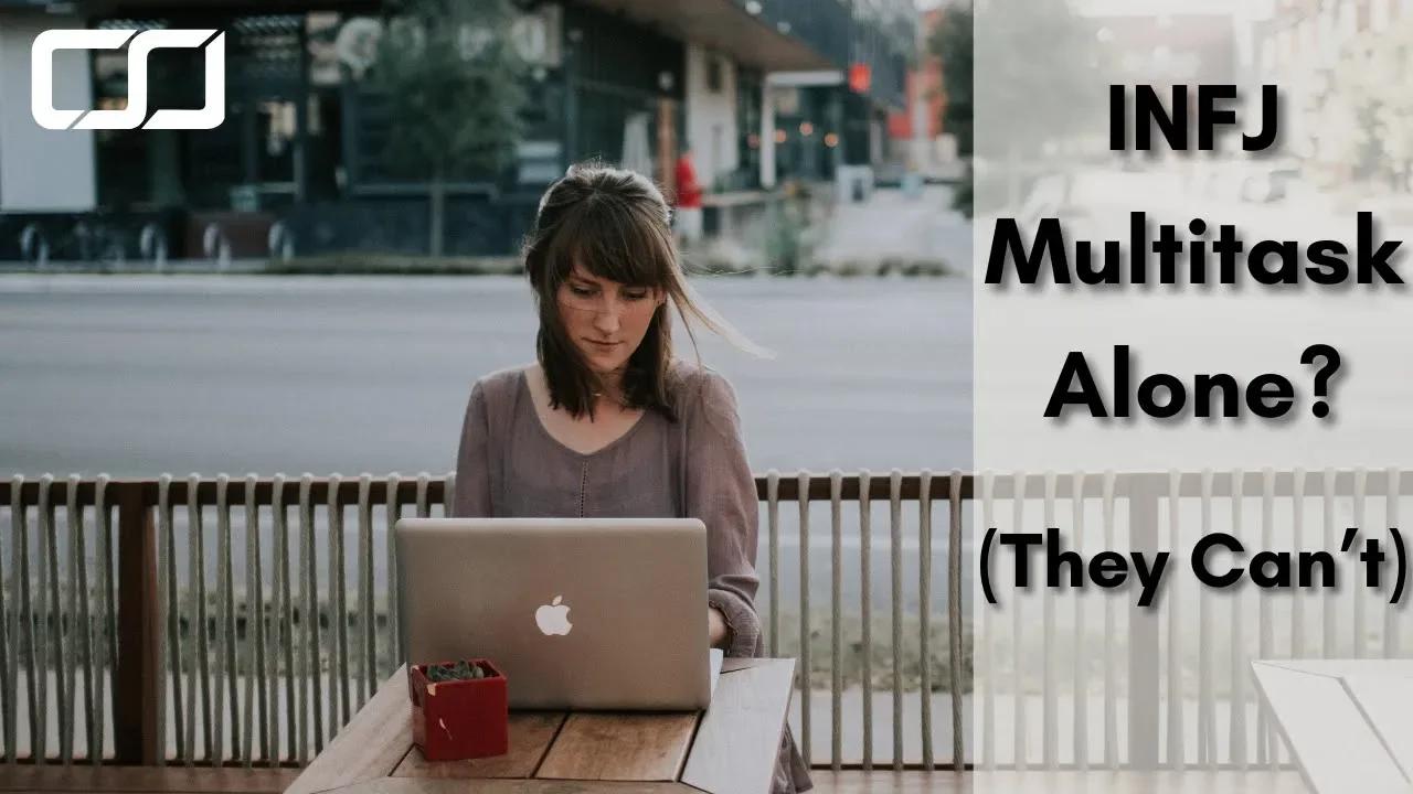 How can INFJs Multitask Alone? (They Can't) | CS Joseph Responds