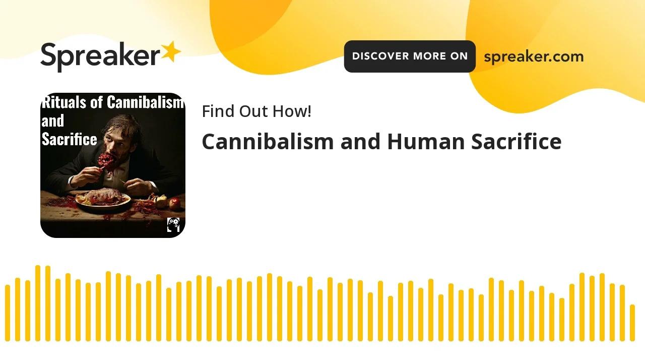 Cannibalism and Human Sacrifice