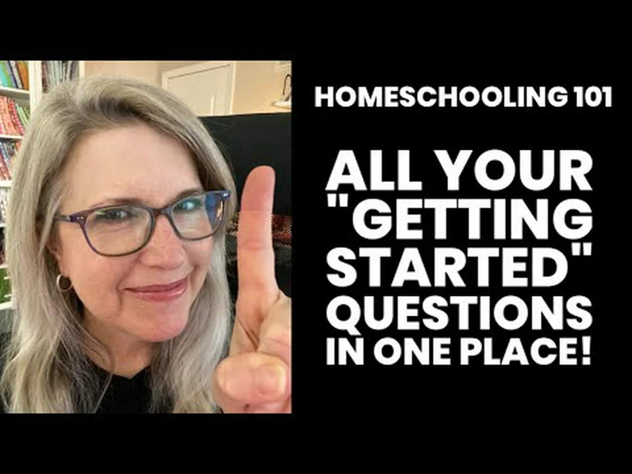 Homeschooling 101 All Your "Getting Started" Questions in One Place!
