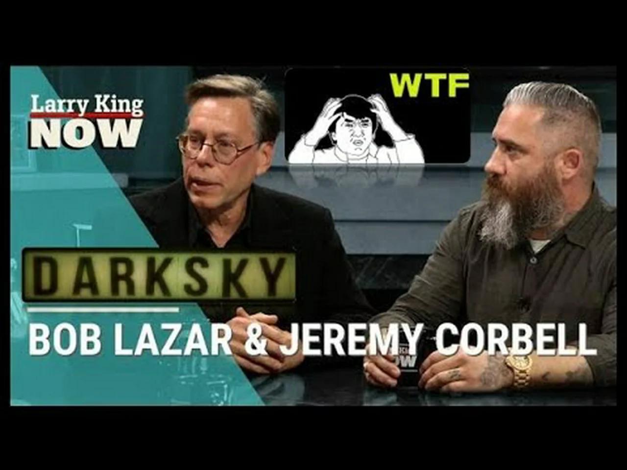 Larry King hosts Bob Lazar & Jeremy Corbell