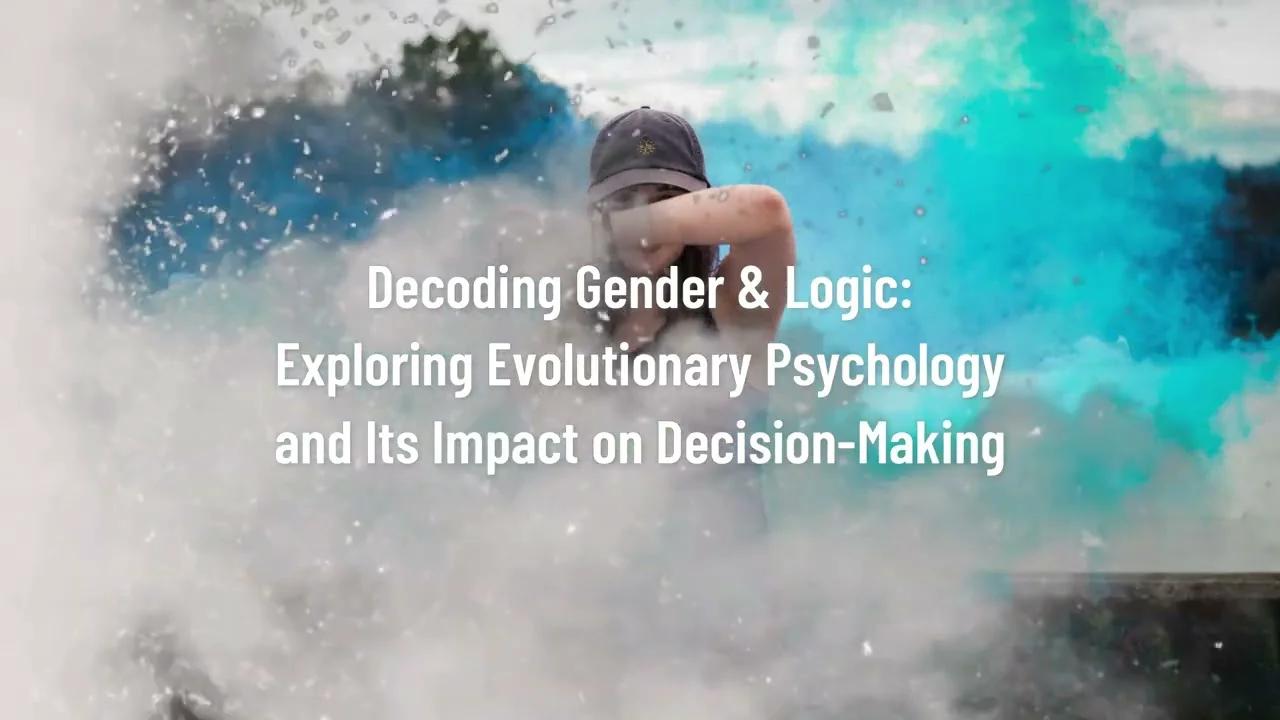 Decoding Gender & Logic: Exploring Evolutionary Psychology and Its ...