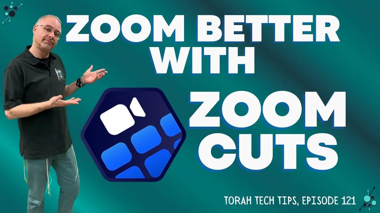 Zoom Better with Zoom Cuts (Torah Tech Tips, Ep. 121)