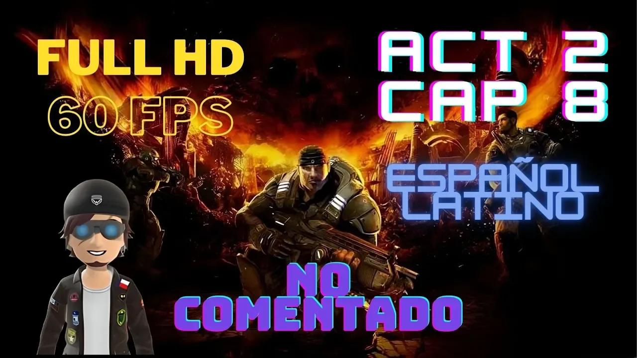 Gears of War - Campaña Español Latino - Acto 2 - Capitulo 8 - Ultima batalla - FHD - 60 FPS