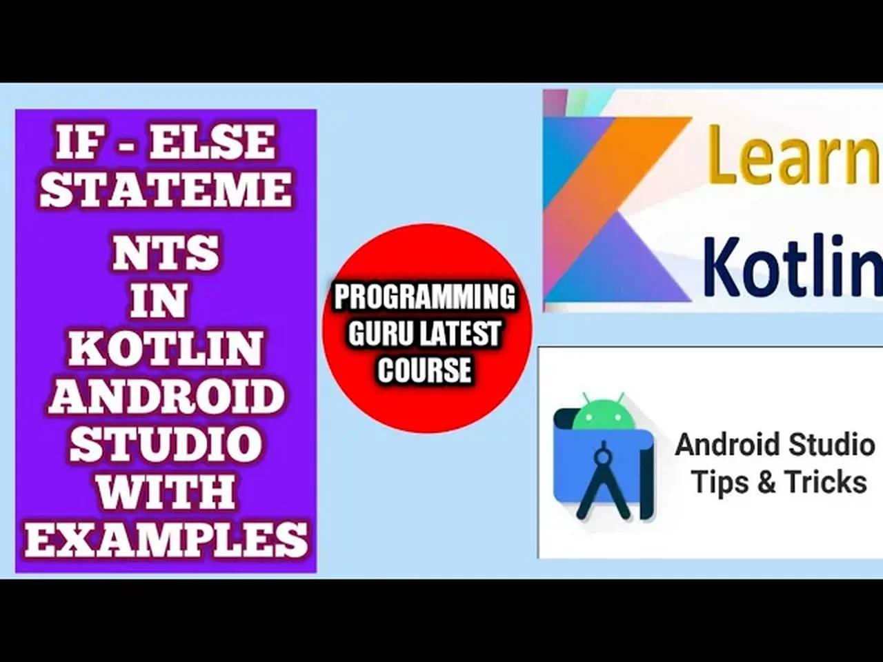 IF - ELSE STATEMENTS IN KOTLIN | KOTLIN IF ELSE STATEMENTS | USING IF ELSE CONDITIONAL STATEMENTS