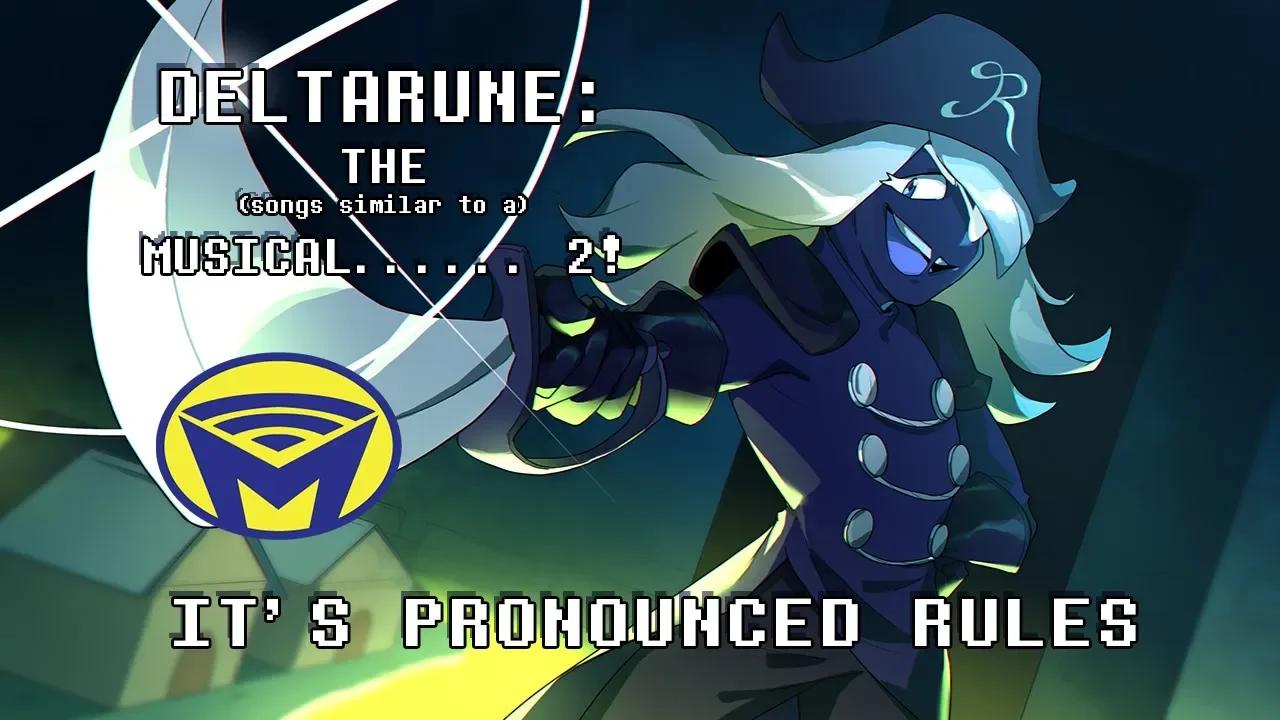 Deltarune the (not) Musical - It's Pronounced Rules ft ...